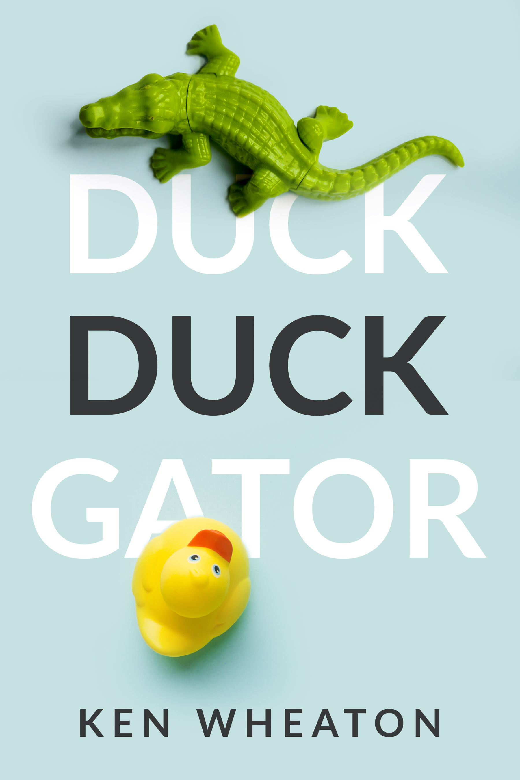 DUCK DUCK GATOR – KEN WHEATON